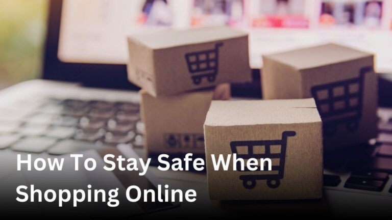 How To Stay Safe When Shopping Online